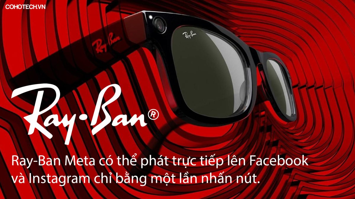 Đánh giá kính thông minh Ray-Ban Meta: Người bạn thân mới của người có ...