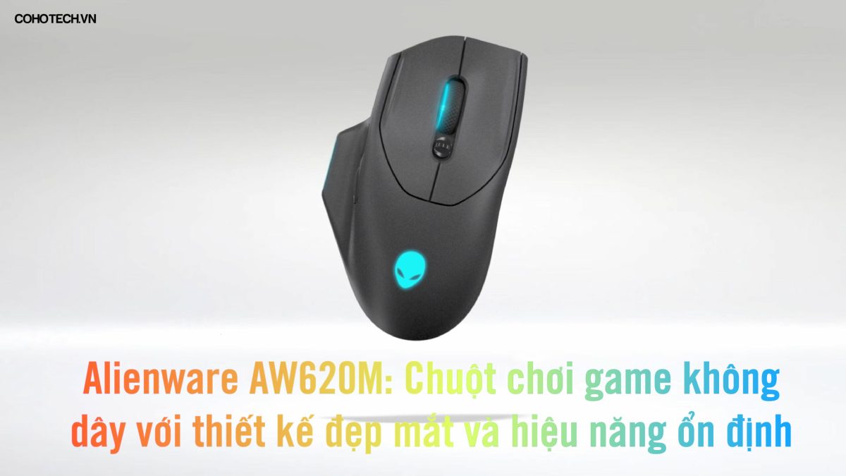 Đánh giá Alienware AW620M: Chuột chơi game không dây với thiết kế đẹp ...
