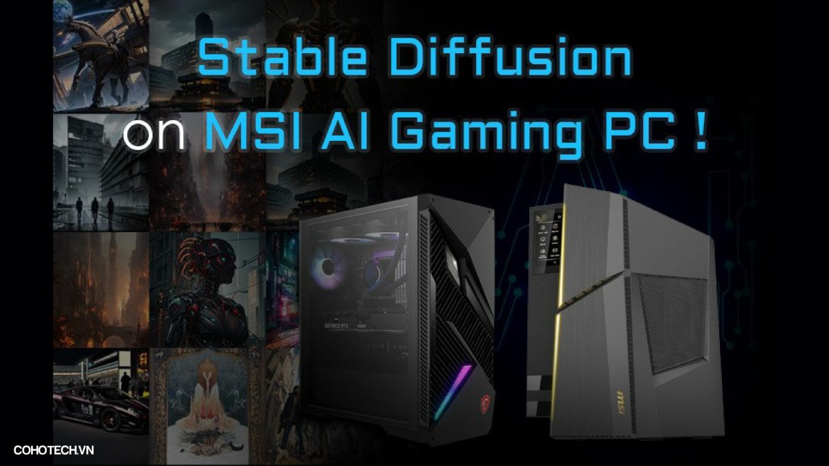 Làm cách nào tôi có thể chạy Stable Diffusion trên MEG Trident X2 và MPG Infinite X2? ⋆ COHOTECH.VN