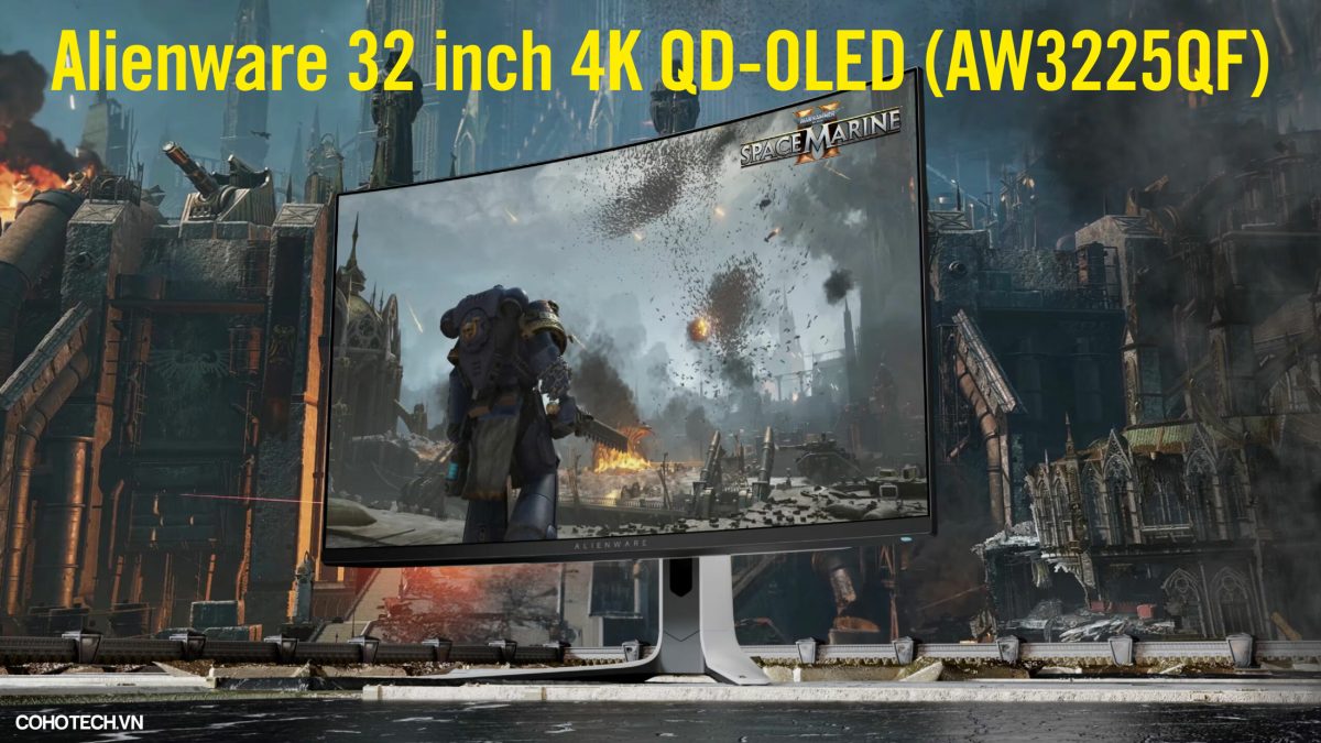 Đánh giá màn hình chơi game Alienware 32 inch 4K QD-OLED (AW3225QF ...