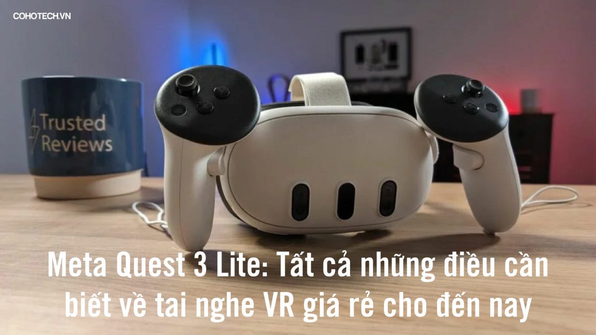 Meta Quest 3 Lite: Tất cả những điều cần biết về tai nghe VR giá rẻ cho ...