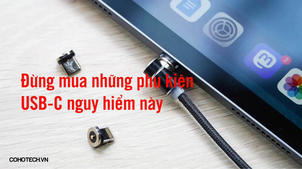 Đừng mua những phụ kiện USB-C nguy hiểm này ⋆ COHOTECH