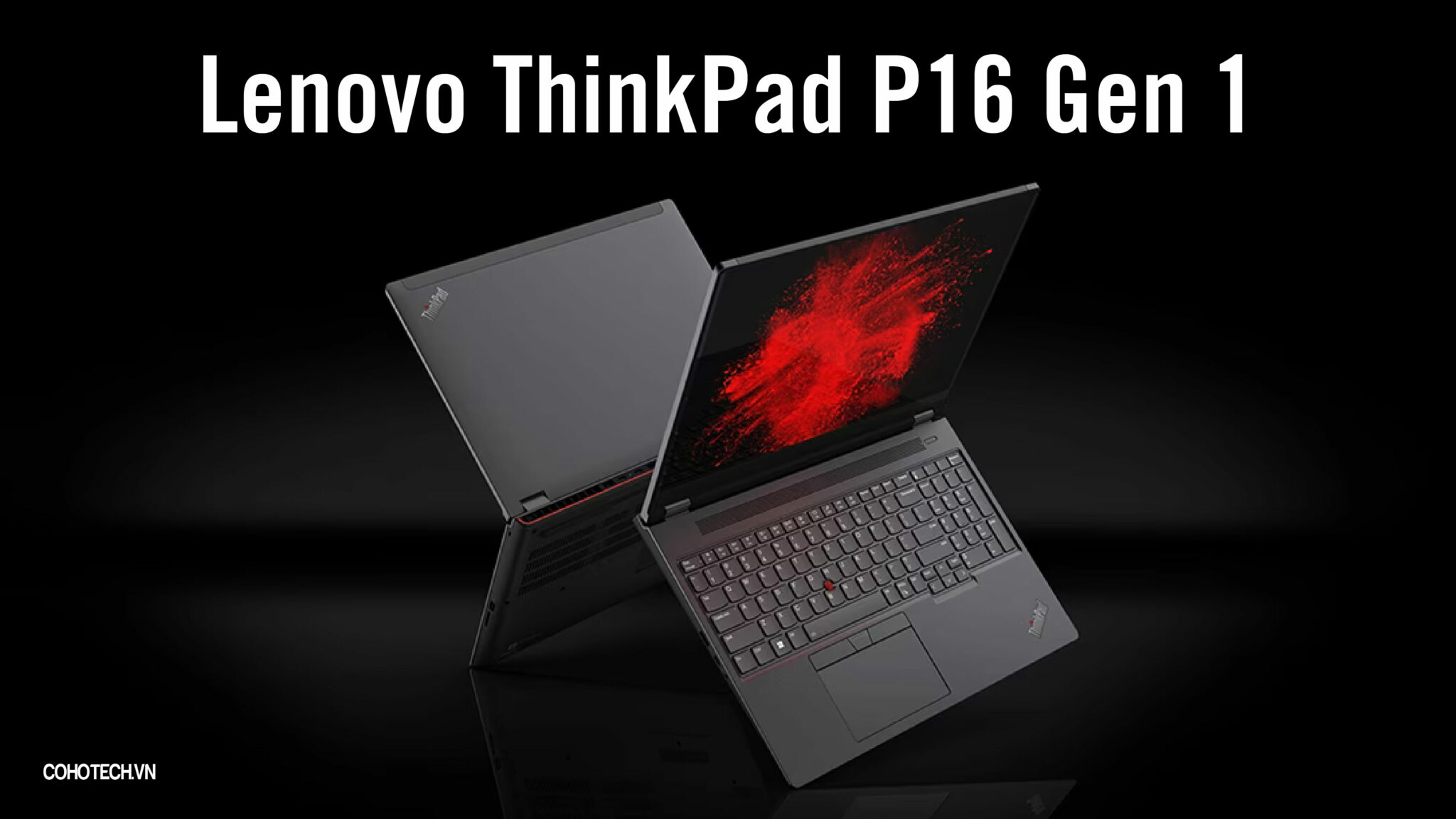 [Review] Đánh giá chi tiết Lenovo ThinkPad P16 Gen 1: Tốt như một máy ...