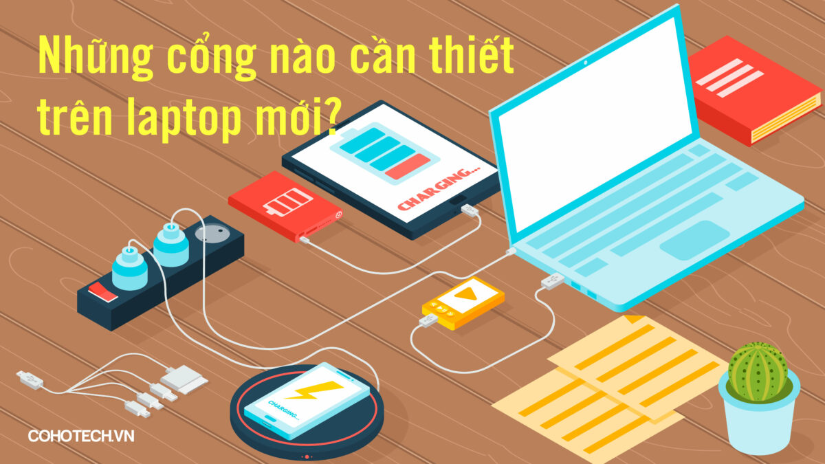 Những cổng nào cần thiết trên laptop mới? ⋆ COHOTECH