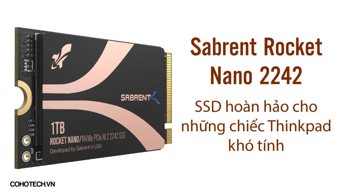 [Review] Đánh giá Sabrent Rocket Nano 2242: Ổ SSD hoàn hảo cho những ...