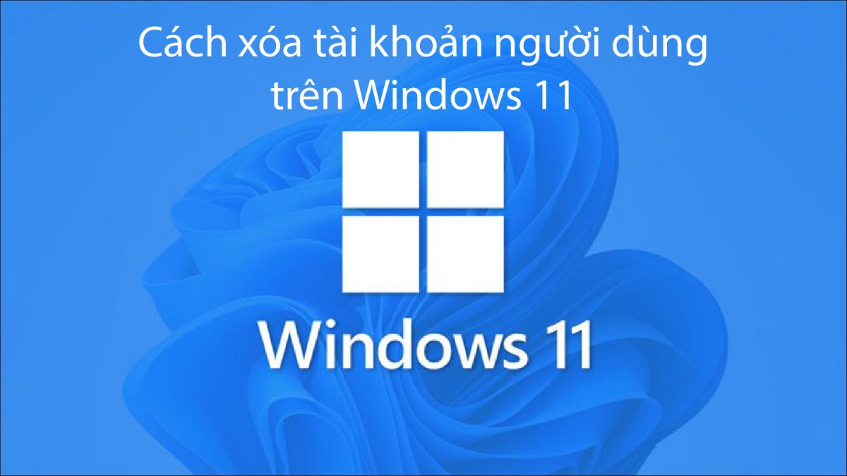Cách xóa tài khoản người dùng trên Windows 11 ⋆ COHOTECH.VN