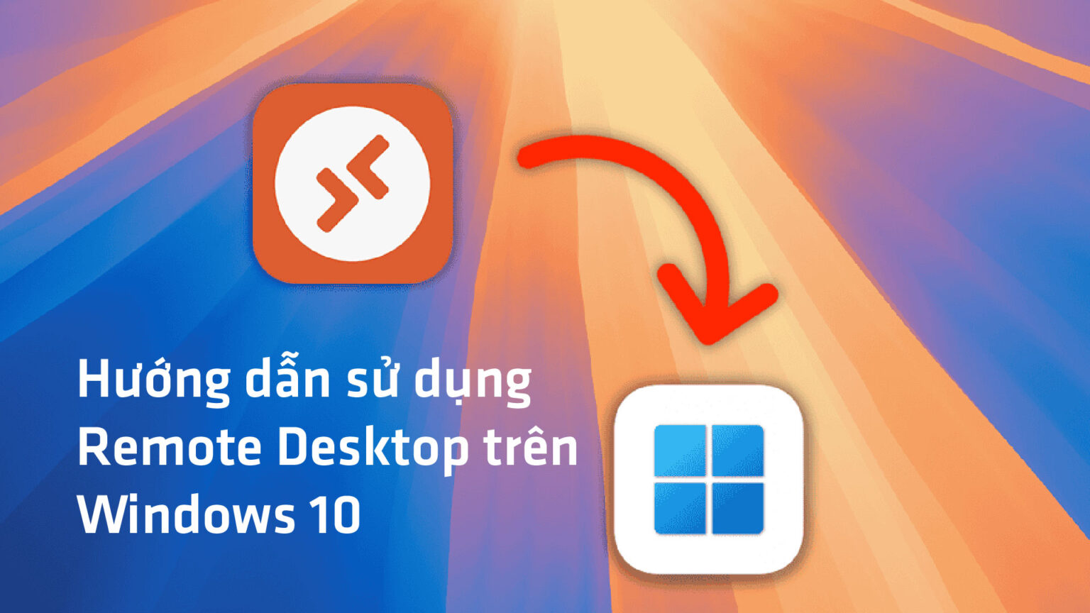 Hướng dẫn sử dụng Remote Desktop trên Windows 10 để điều khiển máy tính ...